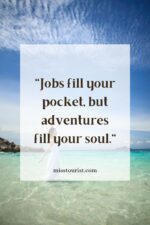 51 Travel Quotes That Will Inspire Your Next Holiday!