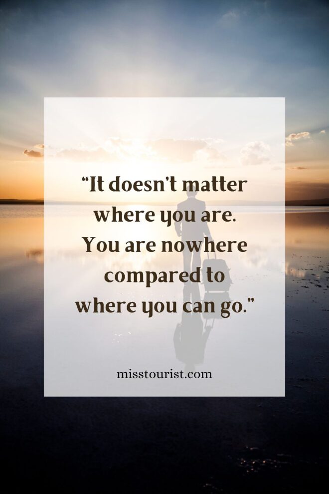 51 Travel Quotes That Will Inspire Your Next Holiday!