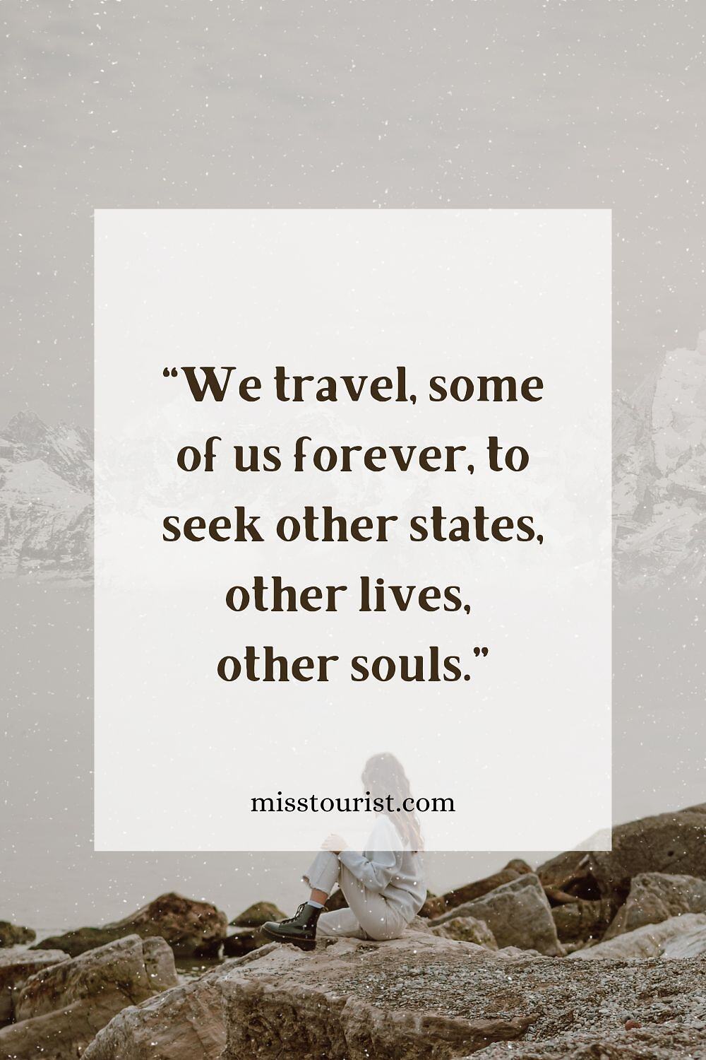 51 Travel Quotes That Will Inspire Your Next Holiday!